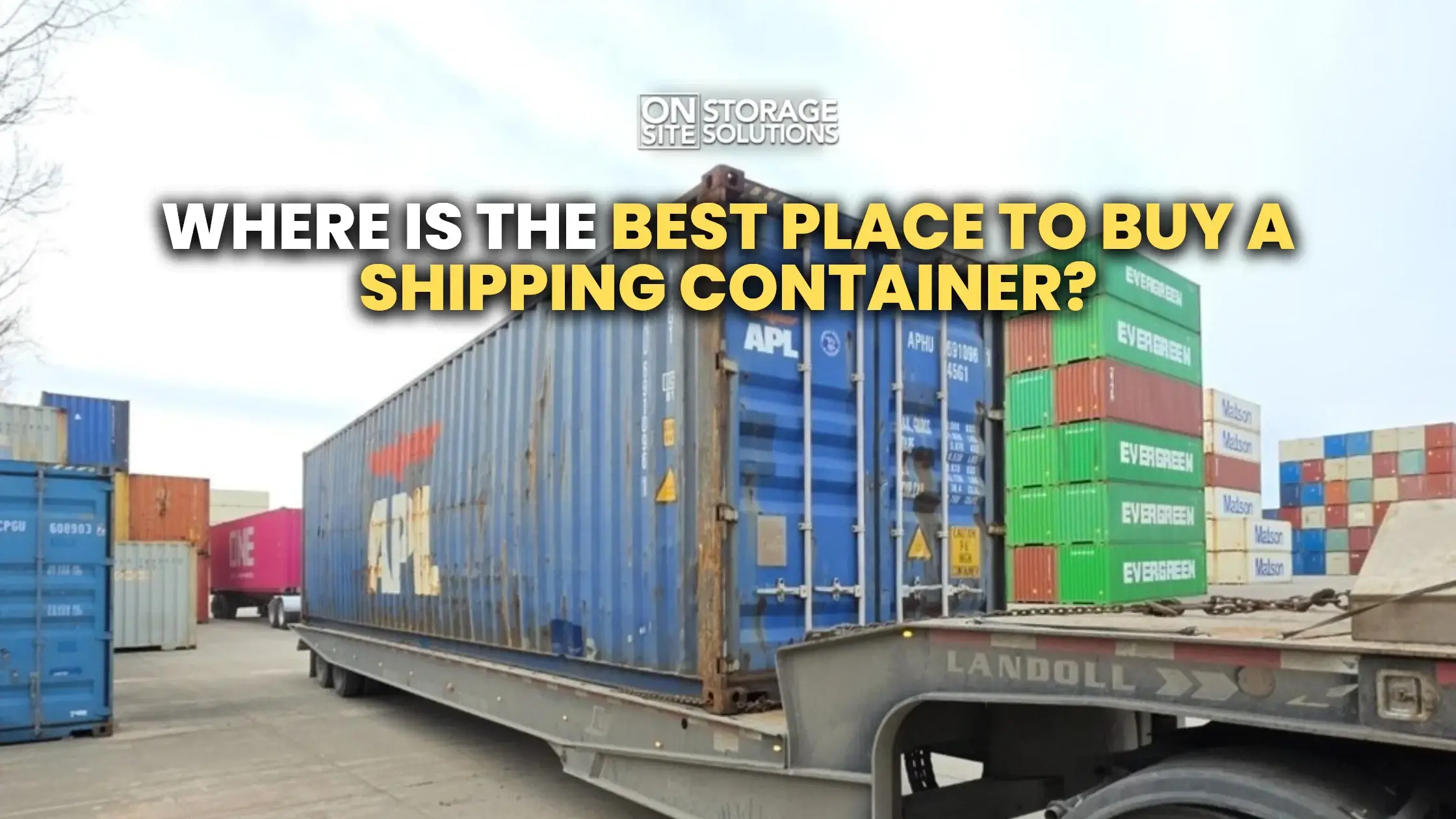 Best Place to Buy Shipping Container: Guide & Recommendations