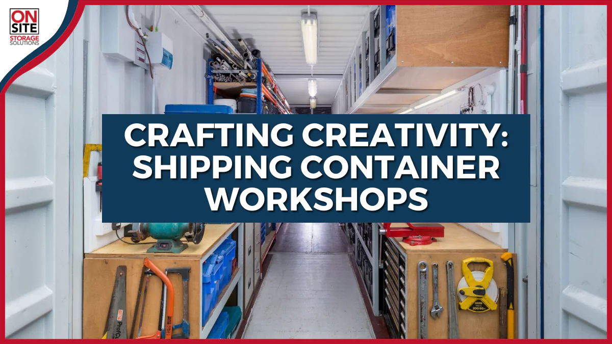 Crafting Creativity: Innovative Shipping Container Workshops