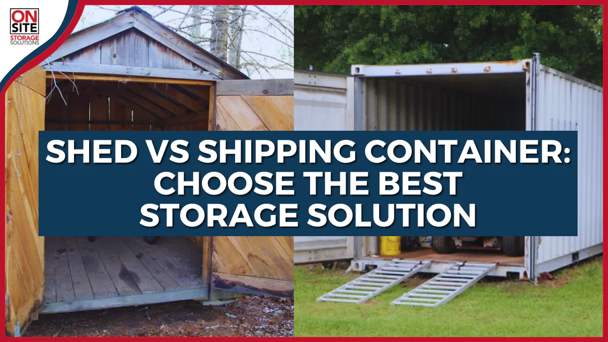 Shed vs Shipping Container: Choose the Best Storage Solution