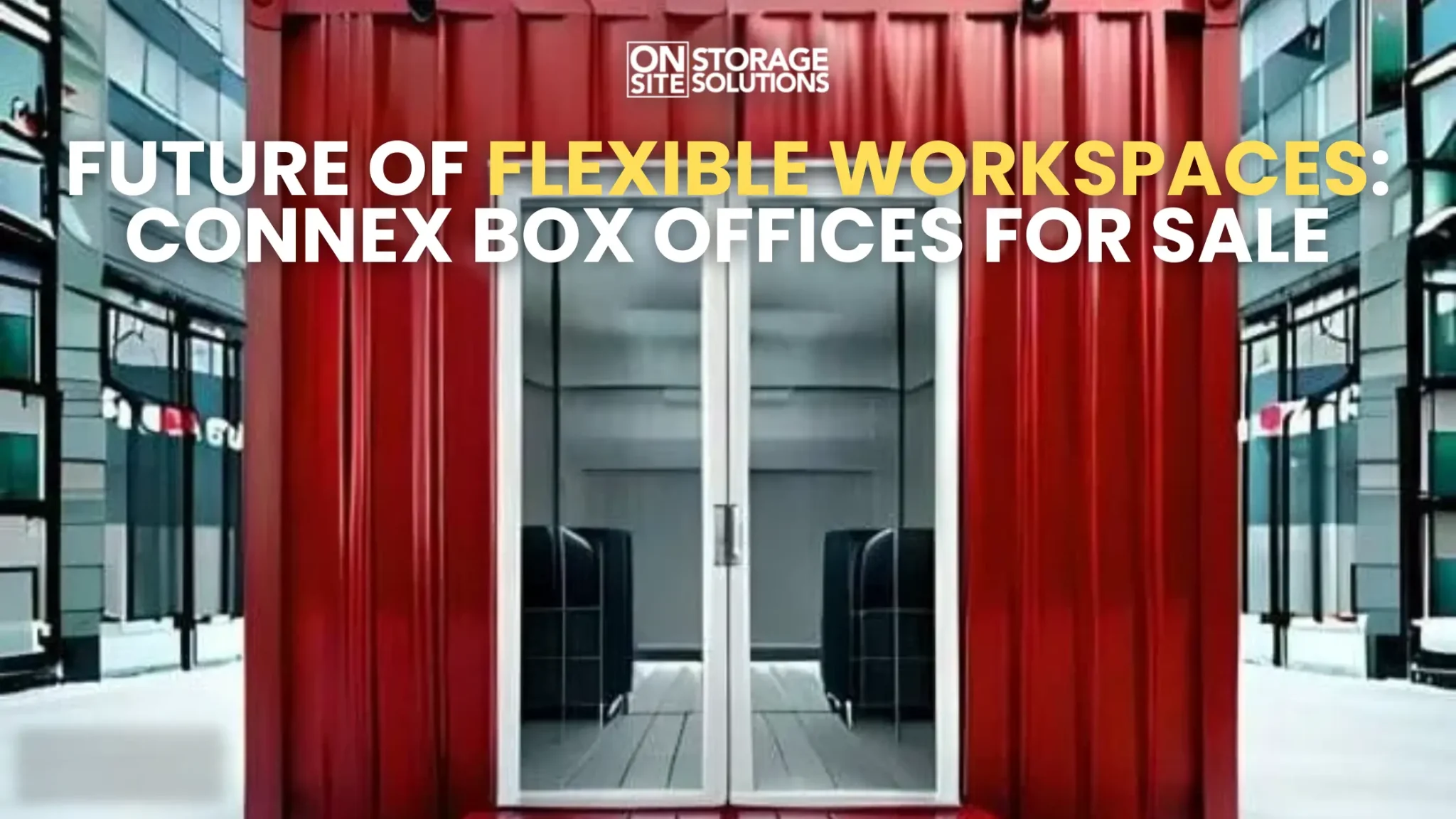 Future of Flexible Workspaces: Connex Box Offices for sale