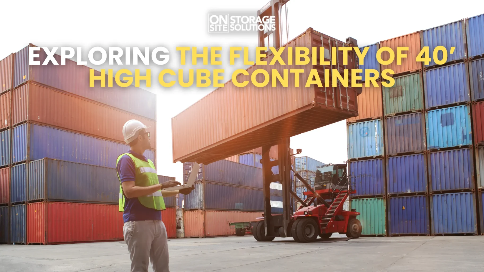 Exploring the Flexibility of 40’ High Cube Containers