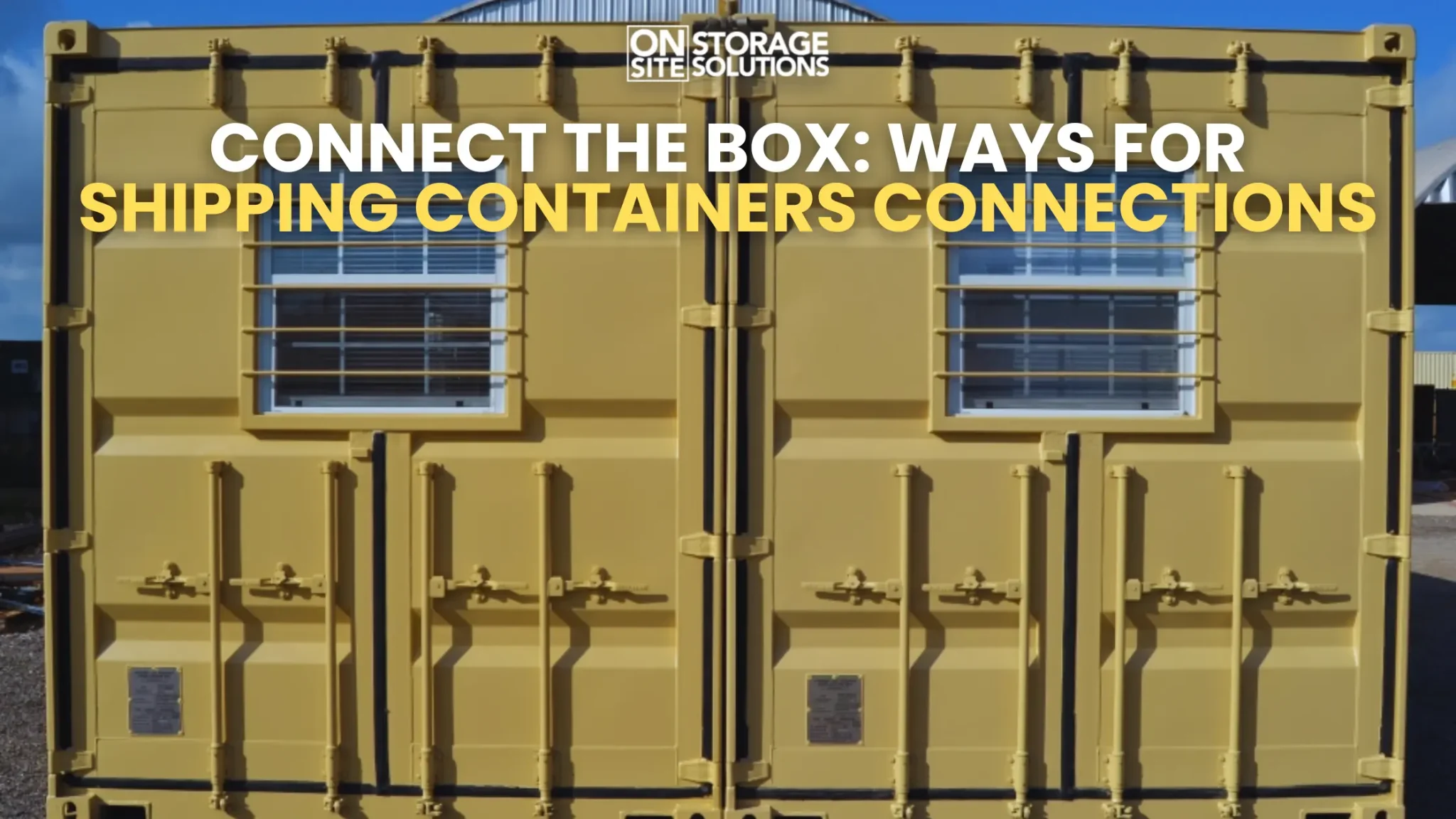 Connecting the Box: Ways to Connect Shipping Containers