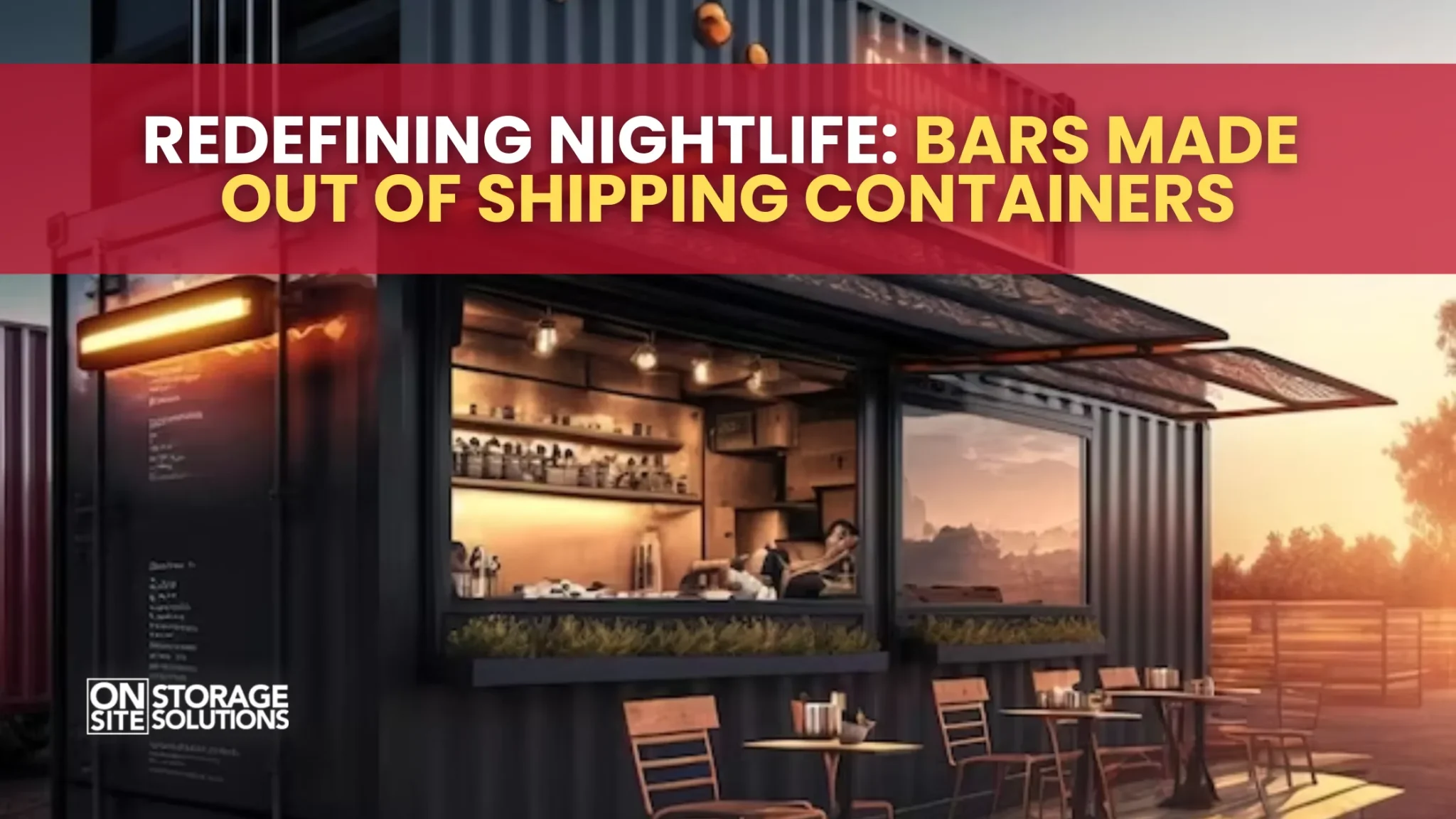 Redefining Nightlife: Bars Made Out of Shipping Containers