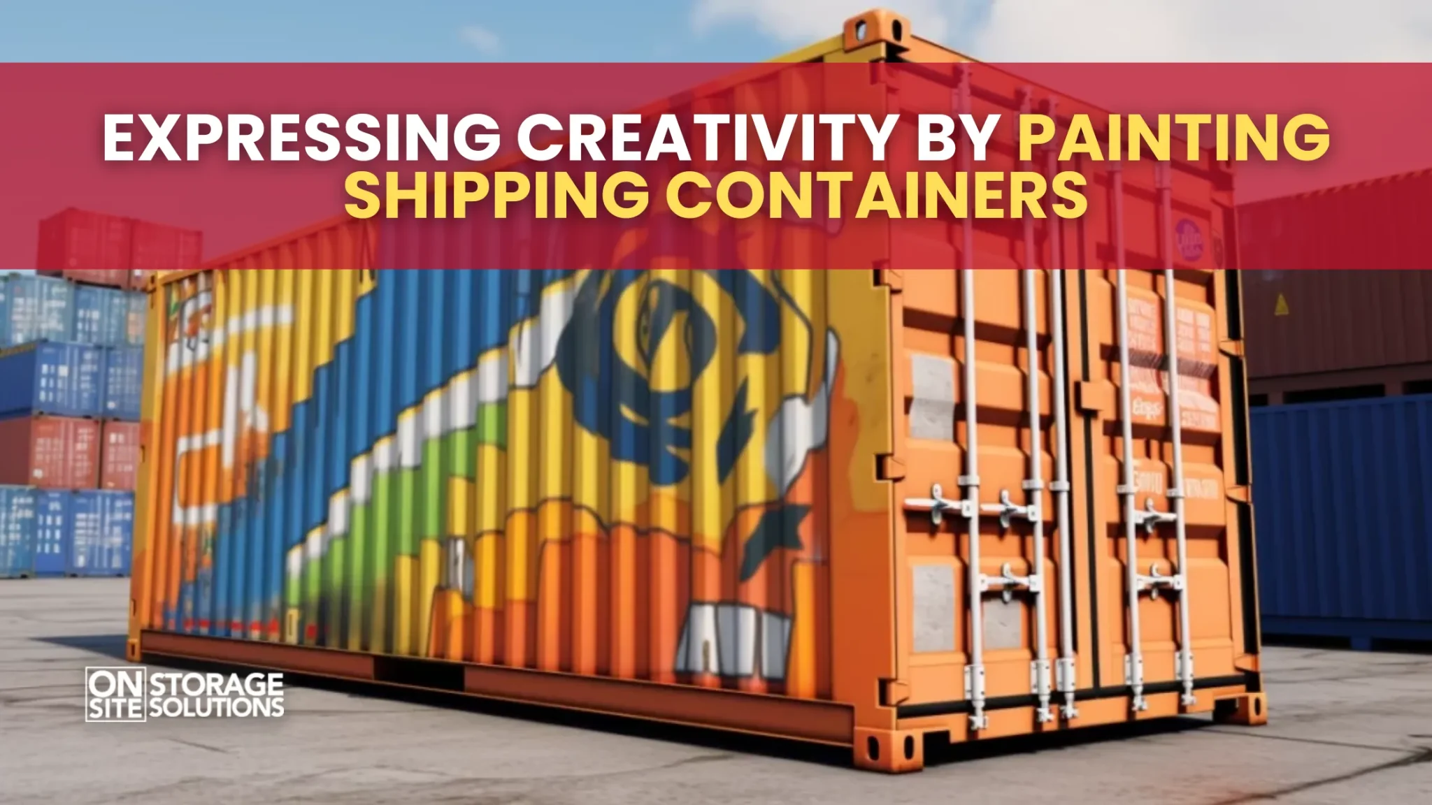 Creative and Protective Benefits of Painting Shipping Containers