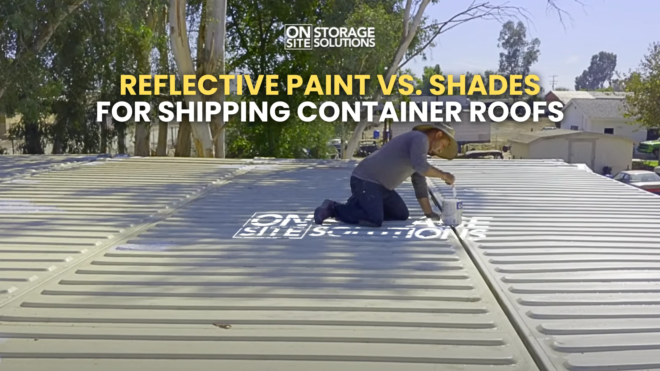 Best Solutions for Shipping Container Roofs | Paint vs. Shading