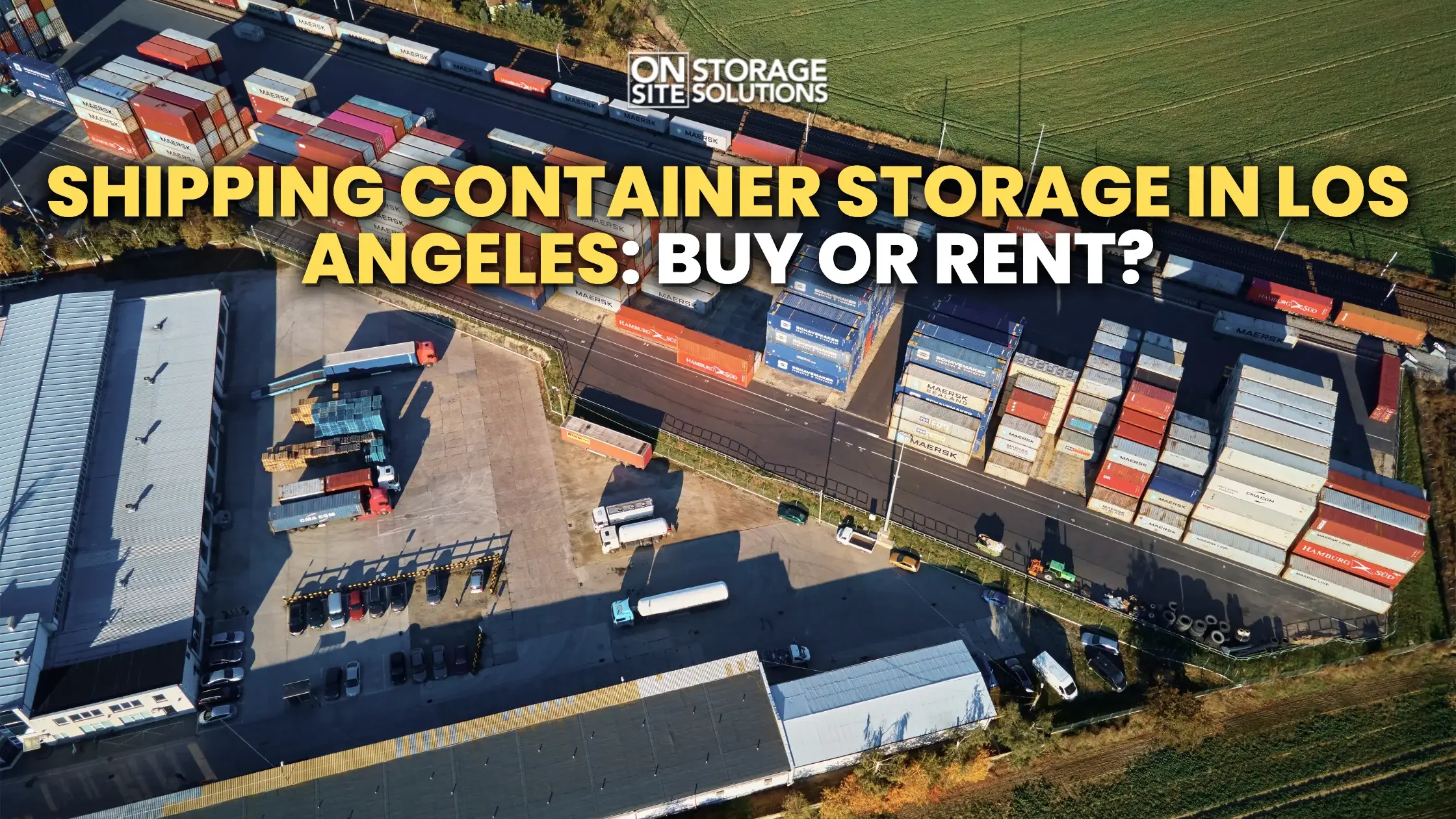 Shipping Container Storage in Los Angeles | Buy or Rent?