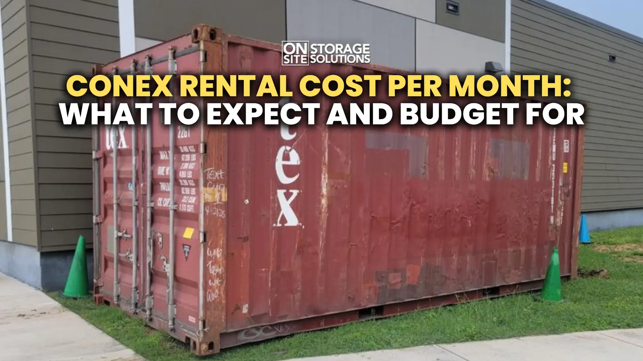 Conex Rental Cost Per Month | What to Expect and Budget For